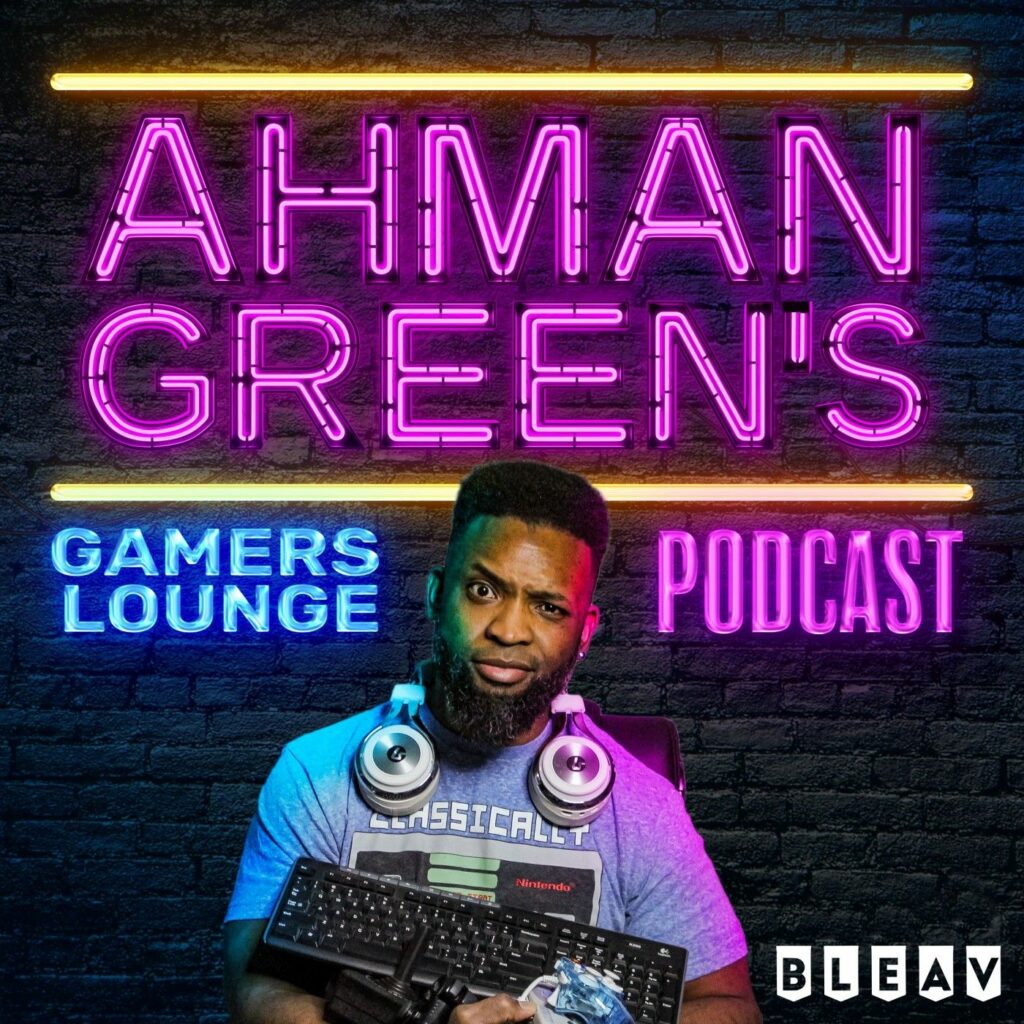 Ahman Green's Gamers Lounge: A video game, movies and Esports podcast ...