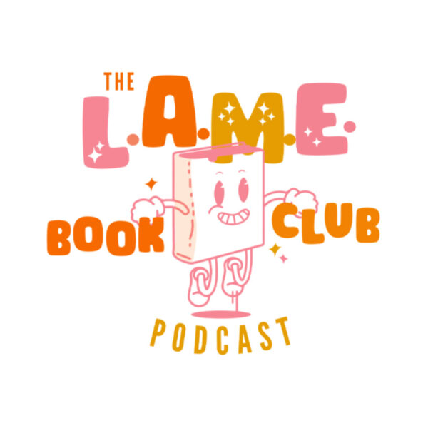 L.A.M.E. Book Club Podcast: THIS IS TOO MUCH | HoFaS Ch. 57-63