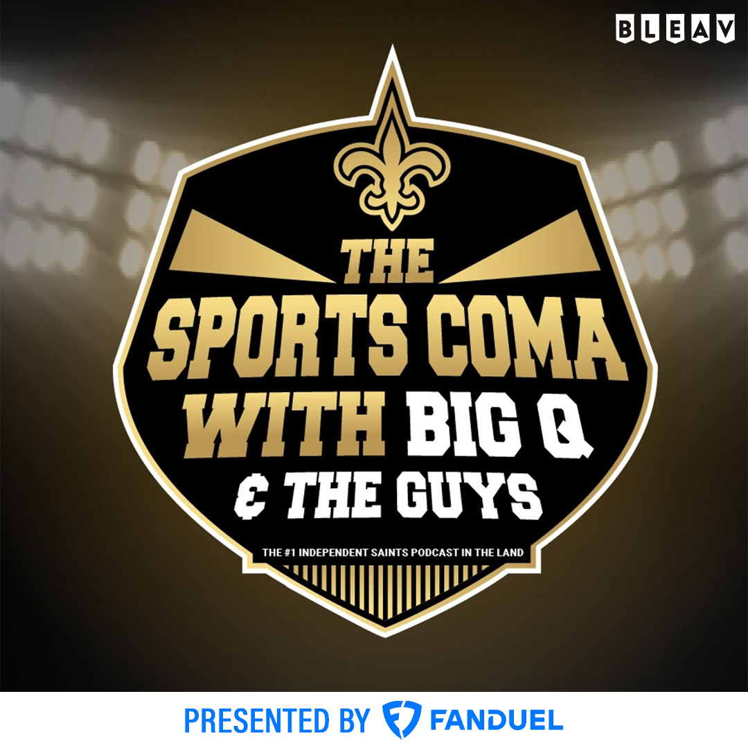 THE SPORTS COMA with Big Q & The Guys (New Orleans Saints Podcast ...
